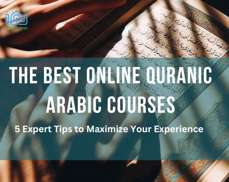 The Best Online Quranic Arabic Courses: 5 Expert Tips to Maximize Your Experience – IQRA Nation